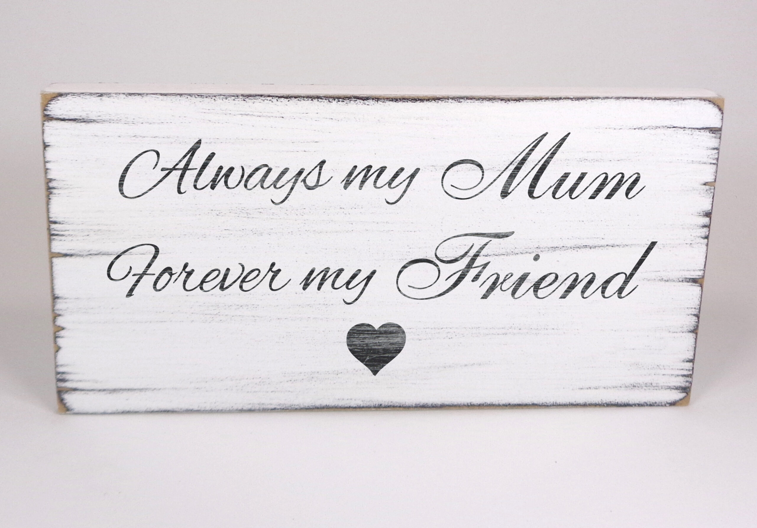 Always My Mum Forever My Friend – Vintage-Style Wooden Sign | Perfect ...